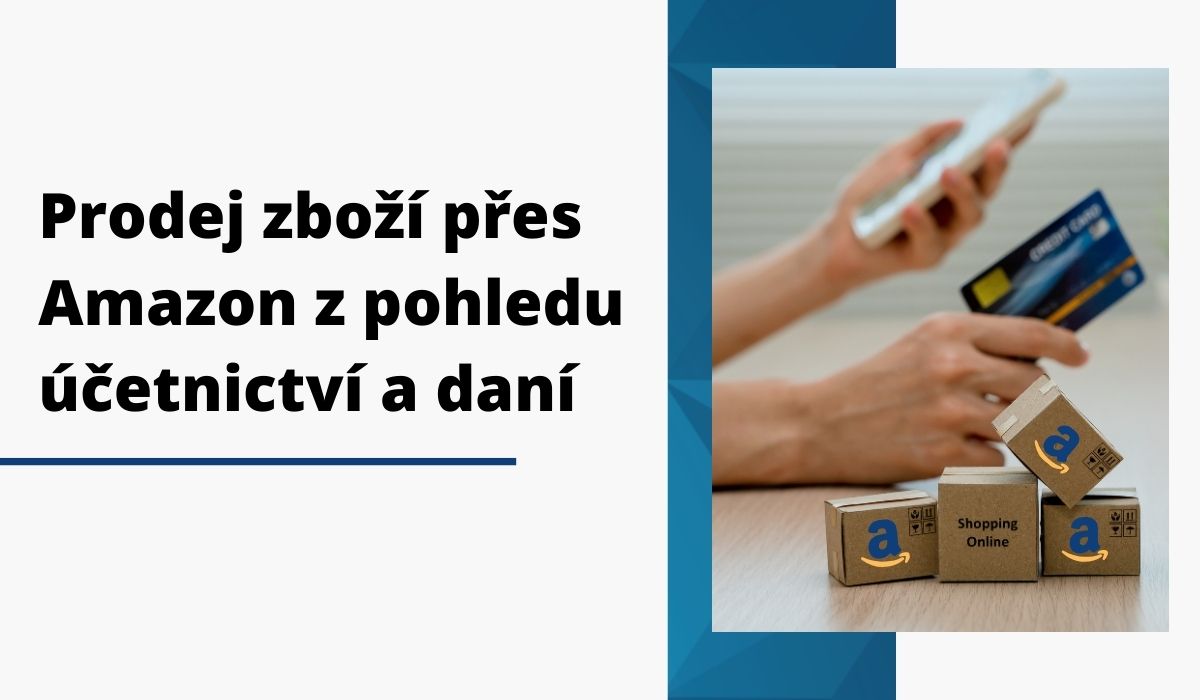 Prodej zboží přes Amazon z pohledu účetnictví a daní
